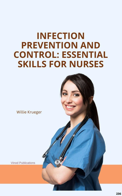 INFECTION PREVENTION AND CONTROL: ESSENTIAL SKILLS FOR NURSES (C236 ...