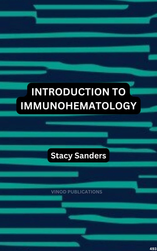INTRODUCTION TO IMMUNOHEMATOLOGY (C493) BOOK by Stacy Sanders